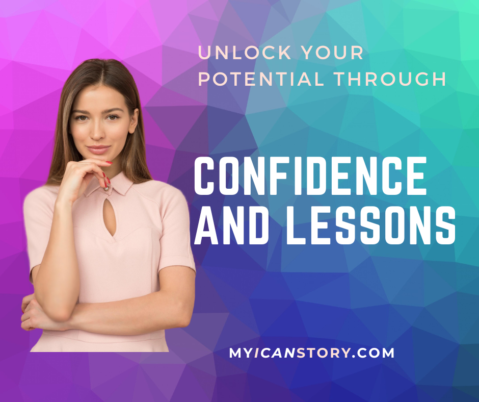 Confidence and Lessons - Today is THE Time to make THE Decision to Grow - My I Can Story