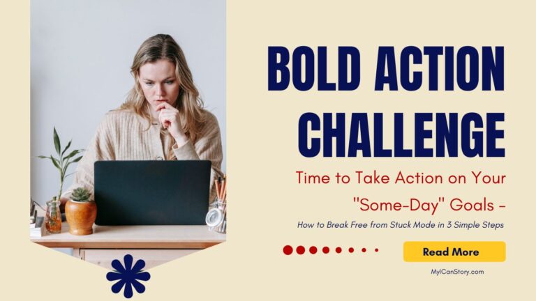 Bold Action Challenge: Time to Take Action on Your "Some-Day" Goals - My I Can Story